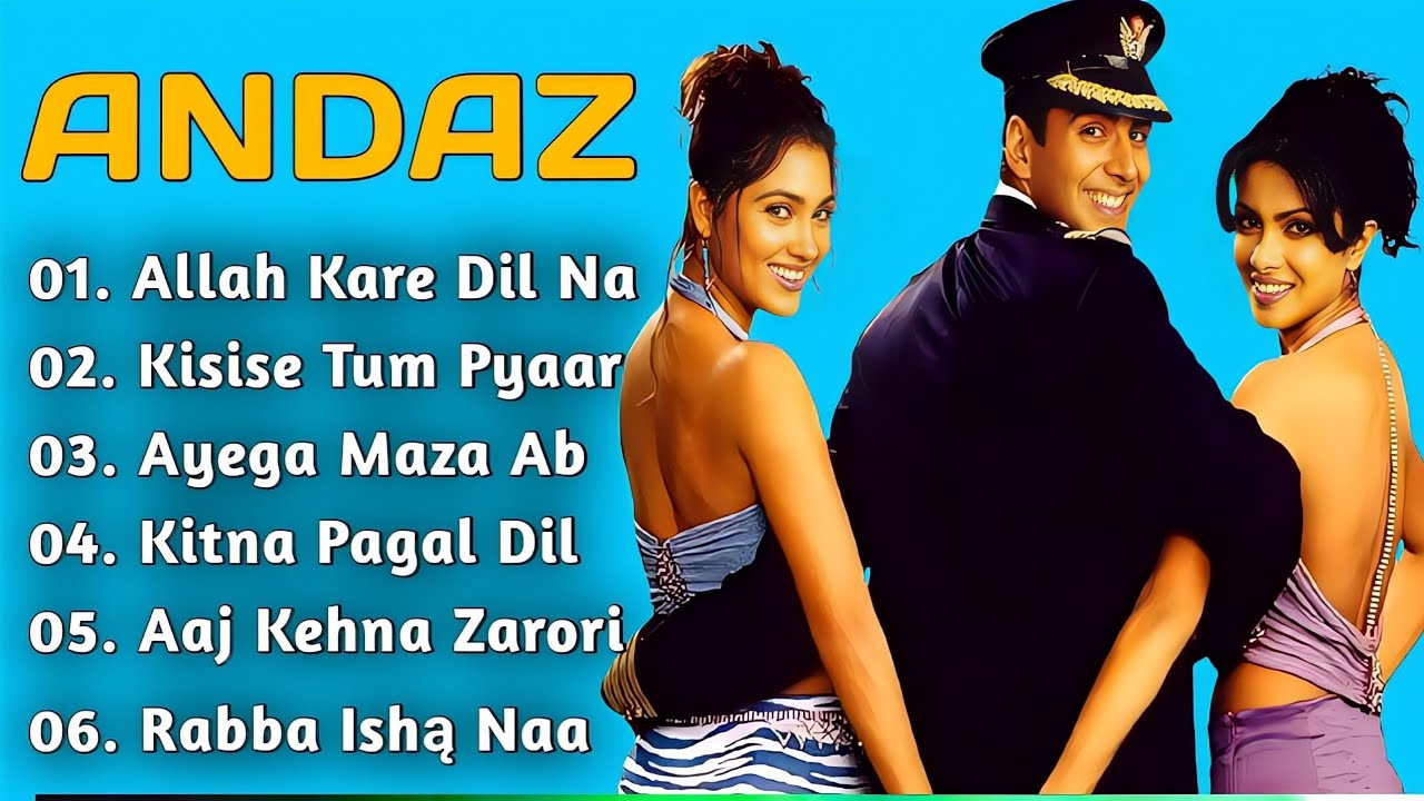 Andaaz Movie All Songs || Akshay Kumar& Priyanka Chopra & Lara Dutta ...