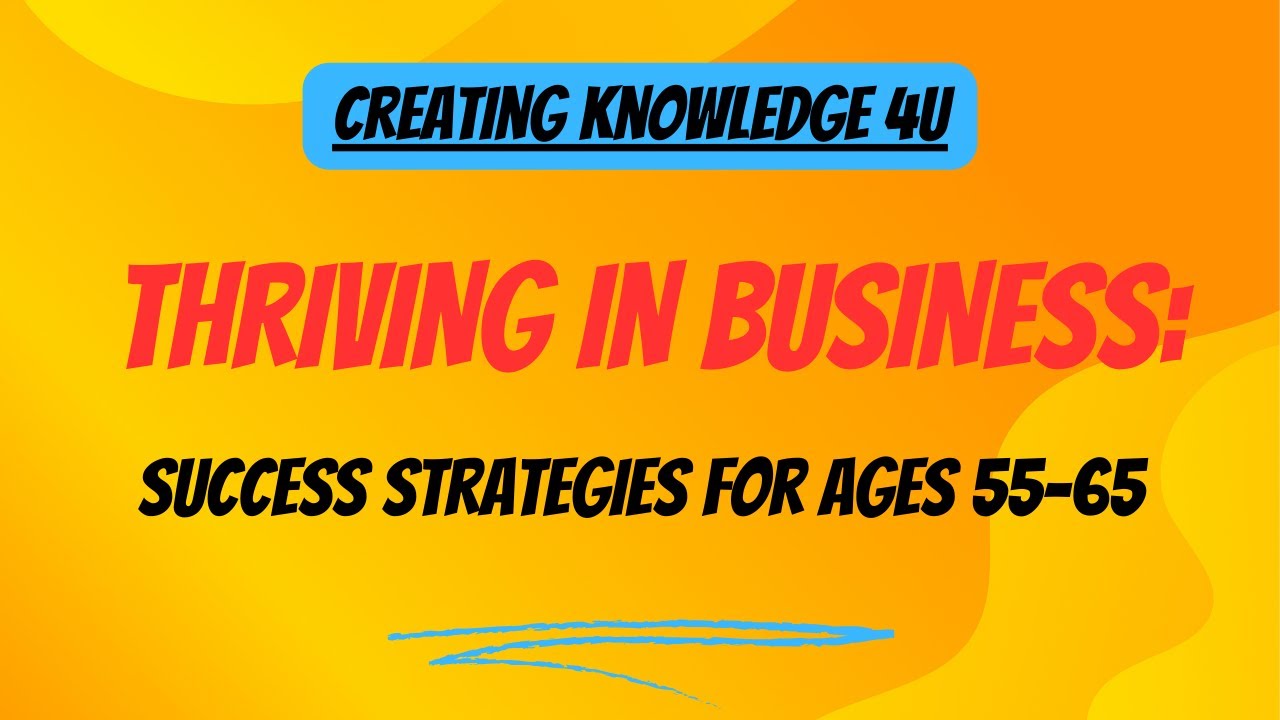 Thriving in Business: Success Strategies for Ages 55-65 #success ...
