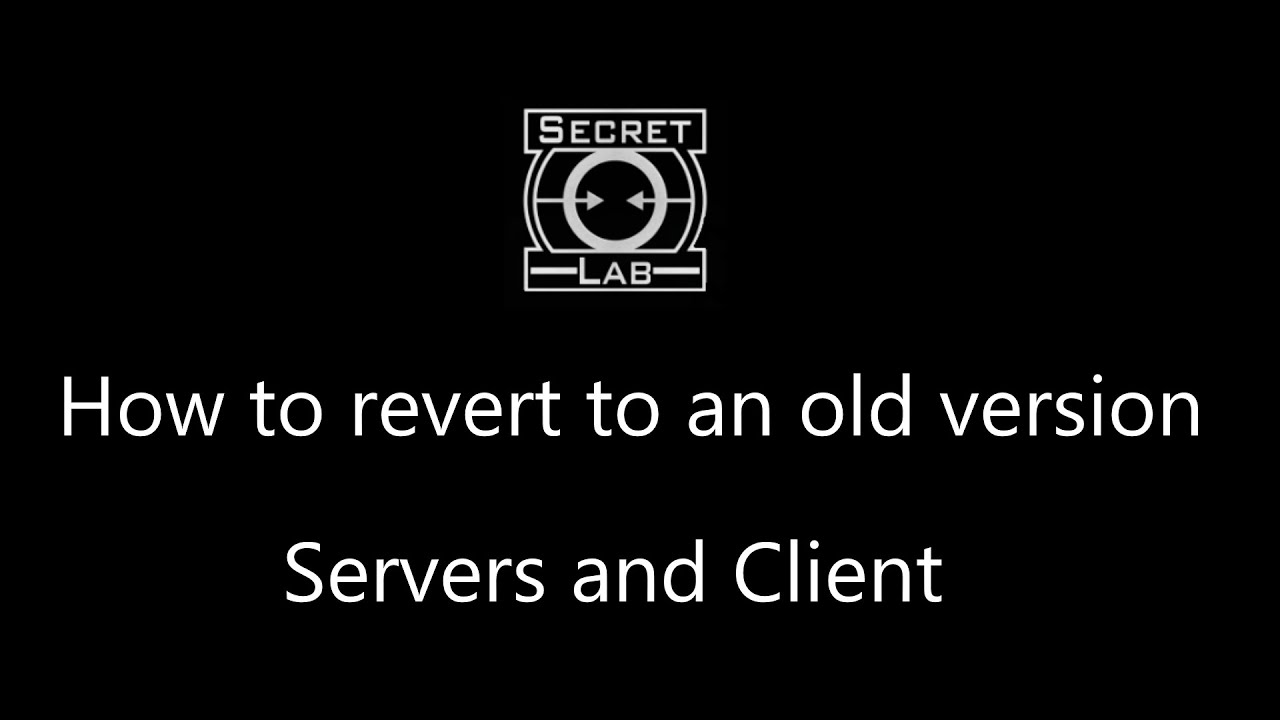 Revert to an old SCP: Secret Lab version - YouTube