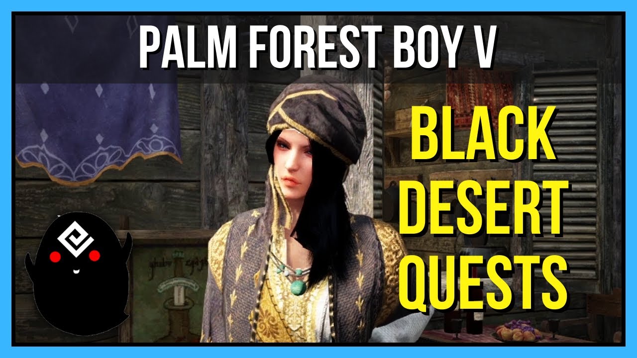 Palm Forest Boy V - Black Desert Online Quests - YouTube