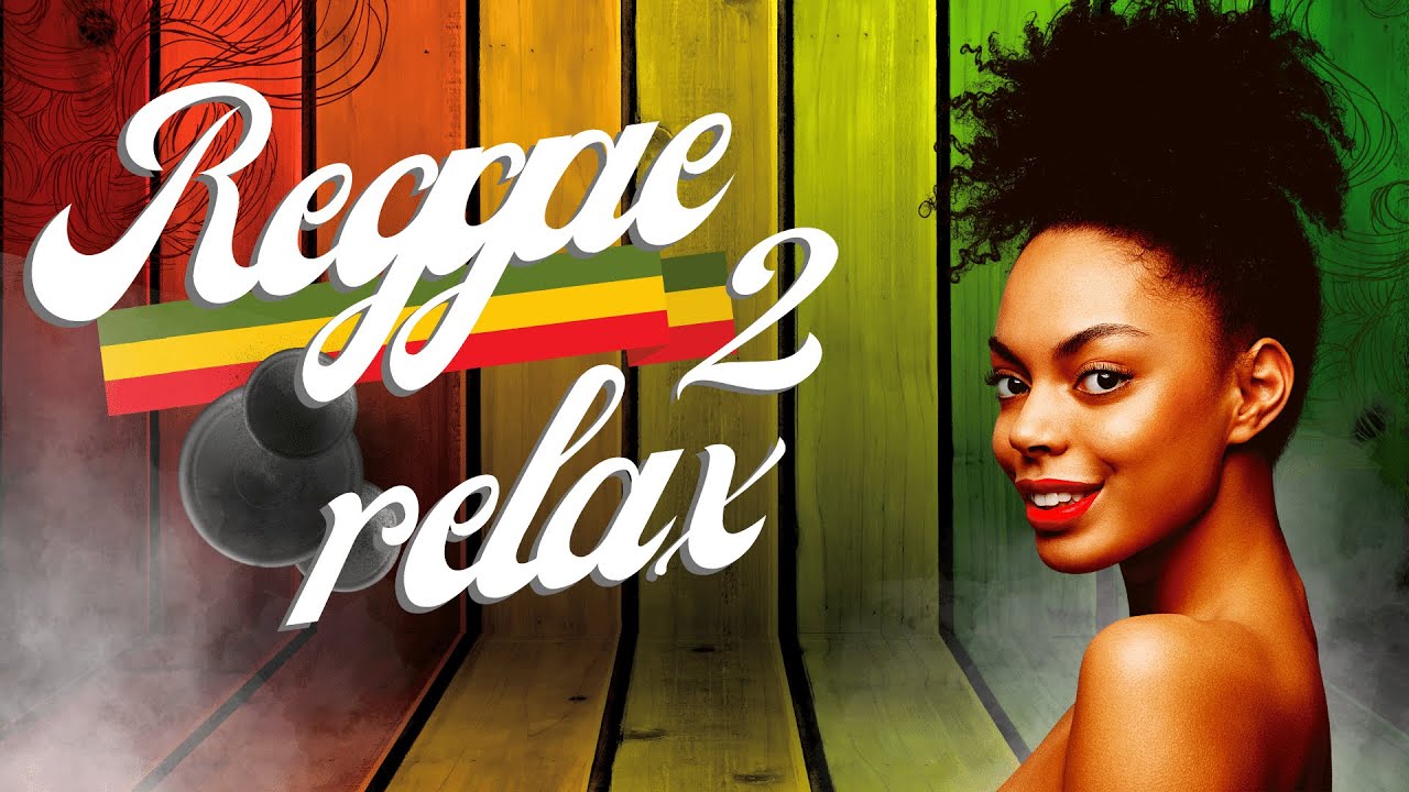 Reggae relax music l Vocal to relax l Reggaemix l Café Reggae l Vol. 2 ...