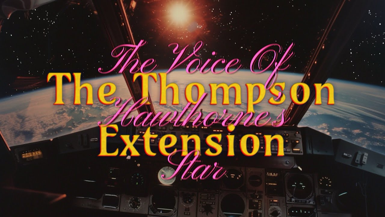 The Voice Of Hawthorne’s Star, The Thompson Extension - YouTube