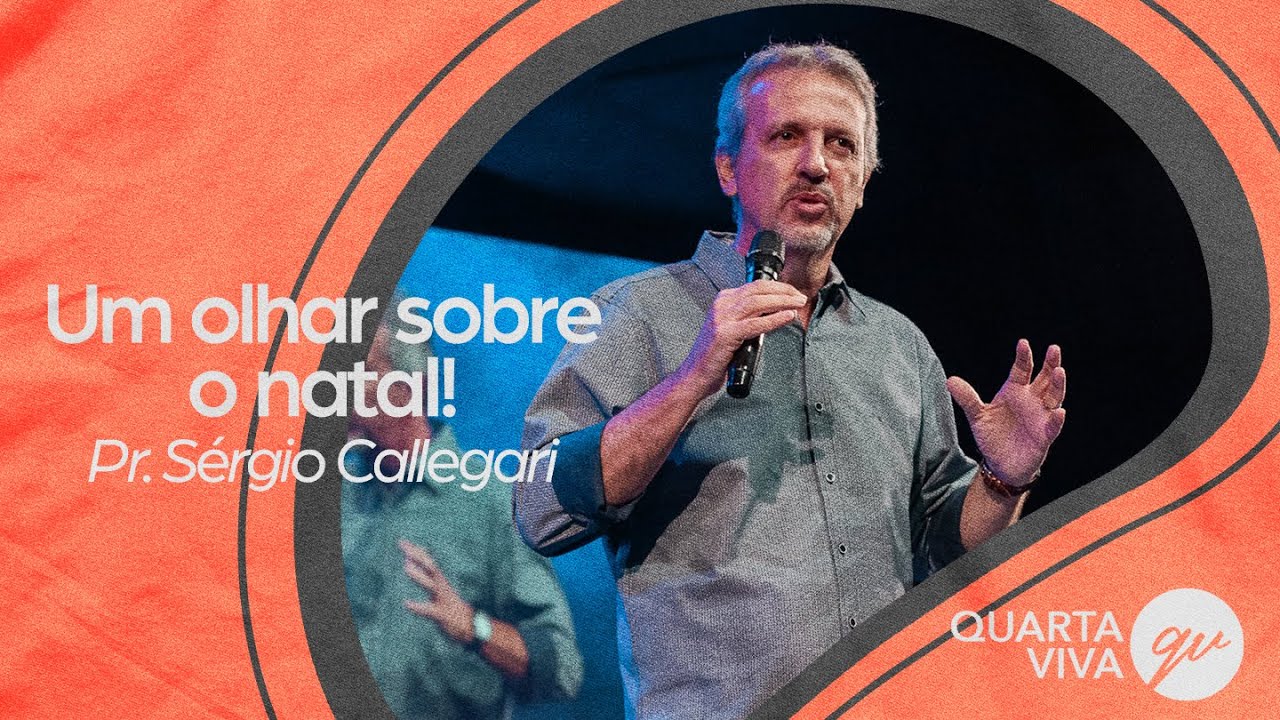 UM OLHAR SOBRE O NATAL | Pr. Sérgio Callegari - YouTube