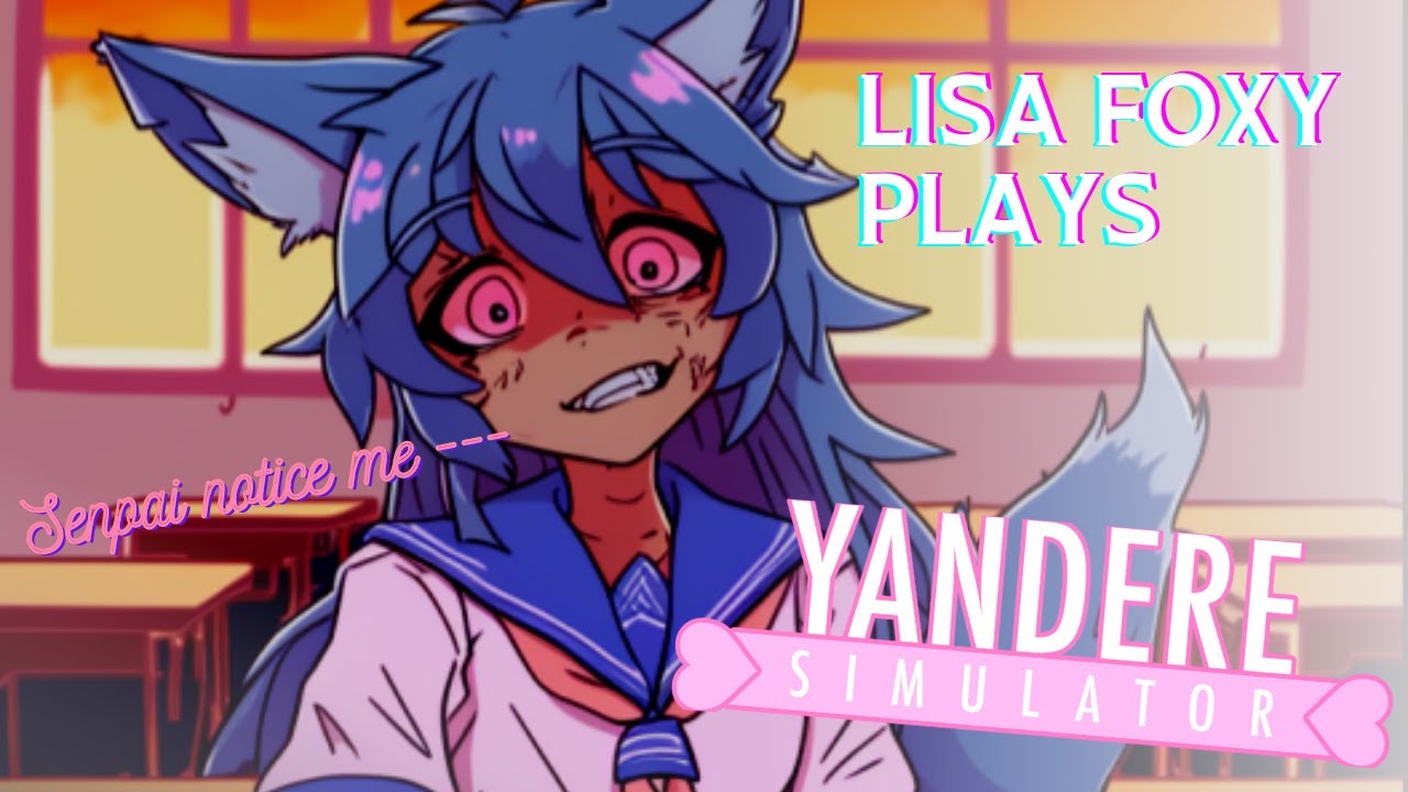 Lisa Foxy Plays: Yandere Simulator - Beta version - SENPAI! Part 2 ...