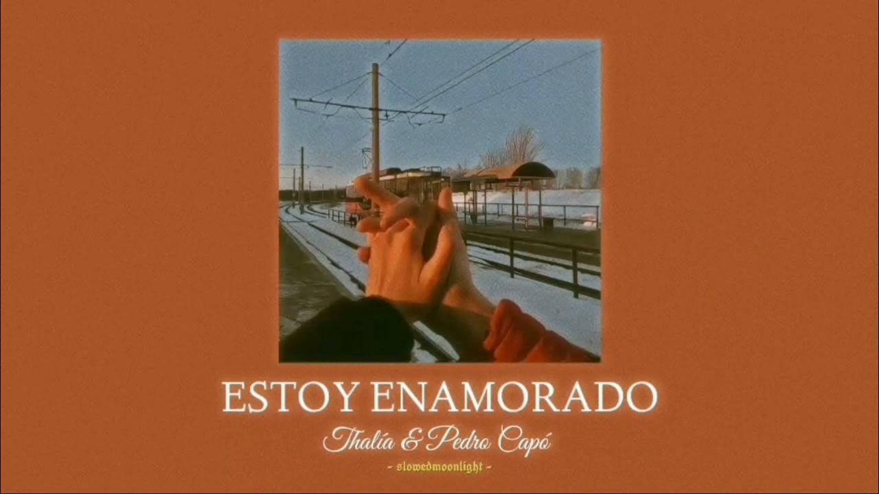 thalía & pedro capó - estoy enamorado [slowed + reverb] - YouTube
