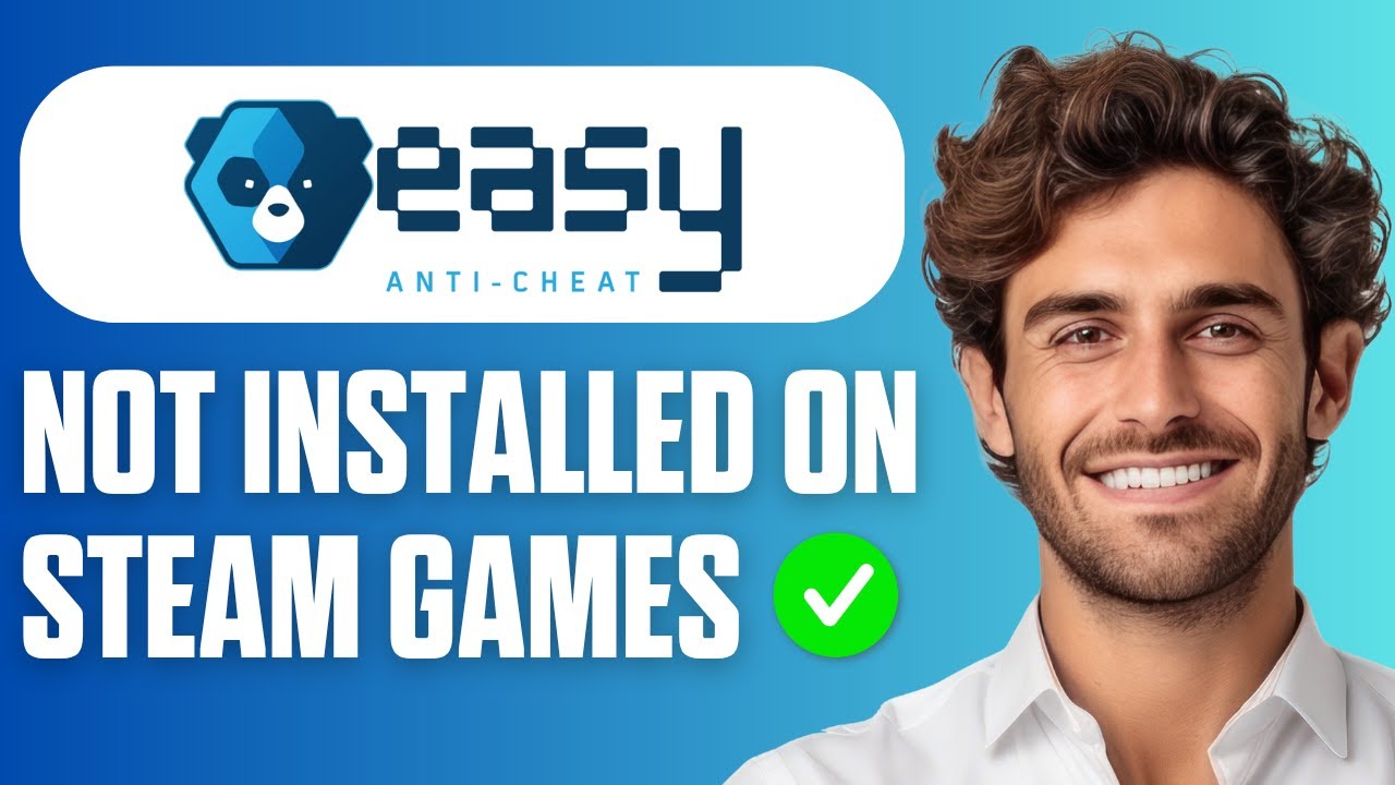 How To Fix Easy Anti Cheat Not Installed on Steam Games (Easy Guide ...