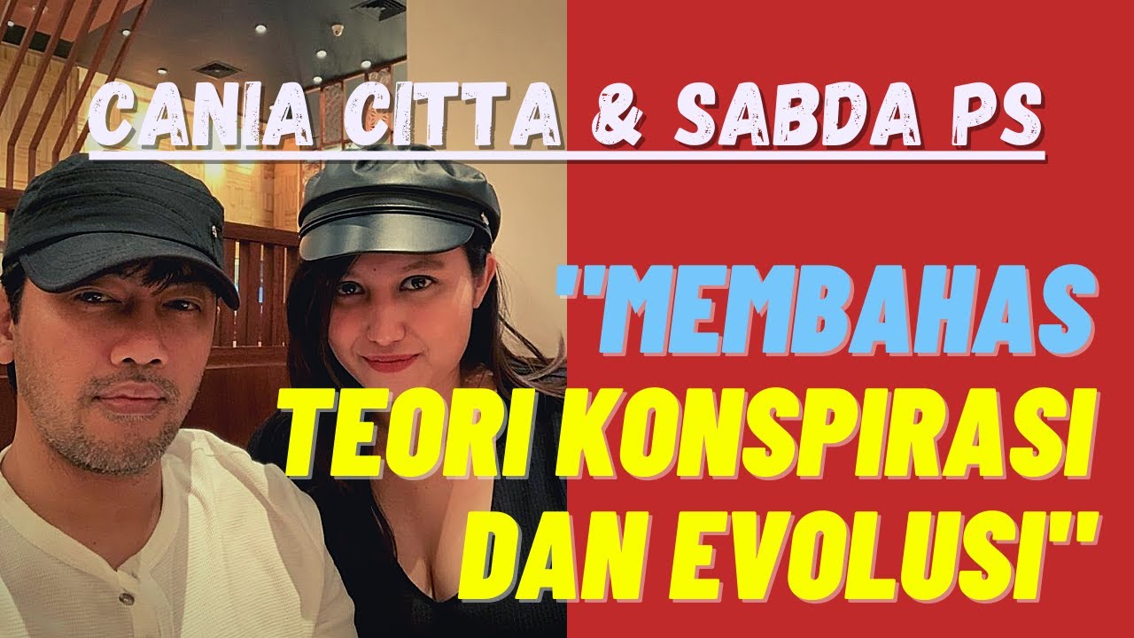 Cania Citta - Membahas Teori Konspirasi ( Feat Sabda PS) - YouTube