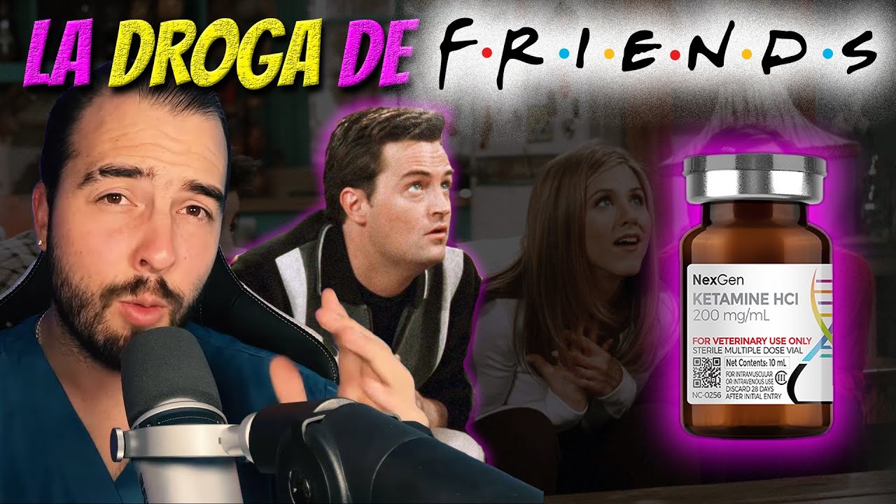 ¡PELIGRO! - KETAMINA - La Droga de "FRIENDS" - TODO LO QUE DEBES SABER ...