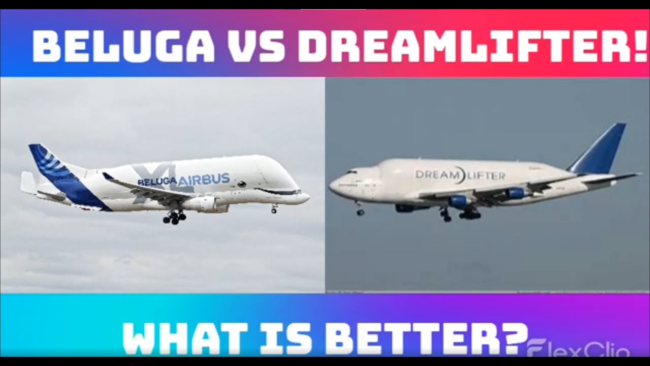 AIRBUS BELUGA VS BOEING DREAMLIFTER!!! - YouTube