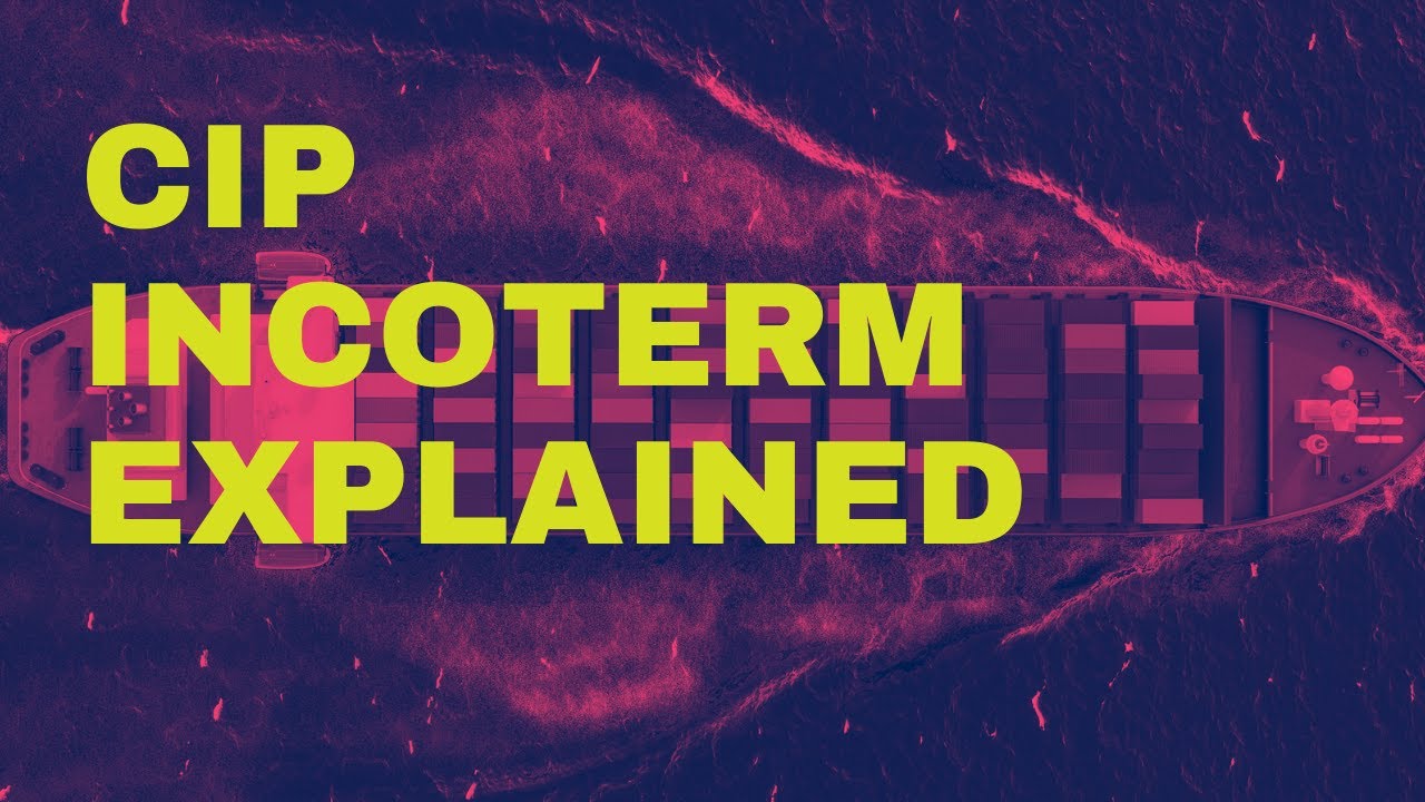 CIP Incoterm Explained: Benefits, Drawbacks, and Alternatives - YouTube