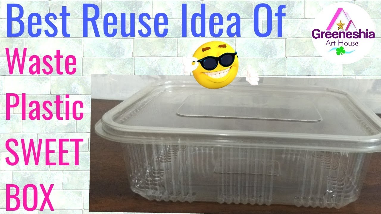 Waste Plastic sweets box reuse idea | Best out of waste | disposable ...
