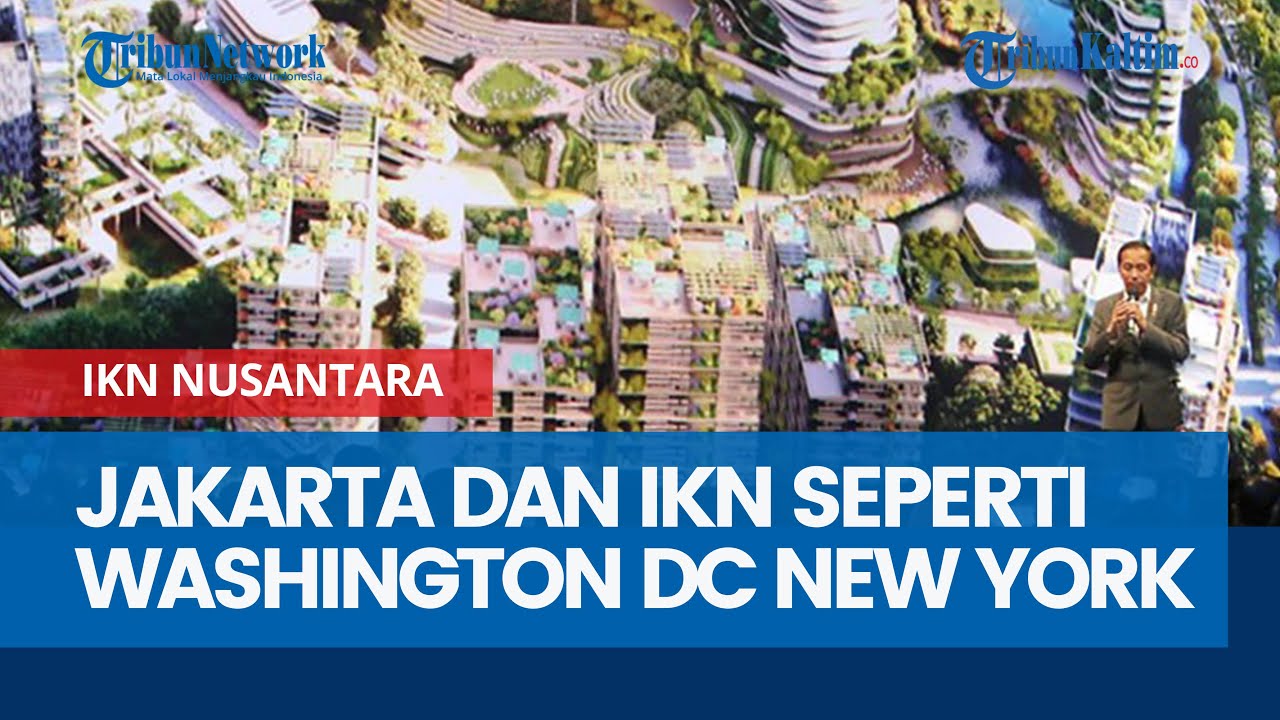 Jakarta dan IKN Nusantara Seperti Washington DC dengan New York, Segera ...