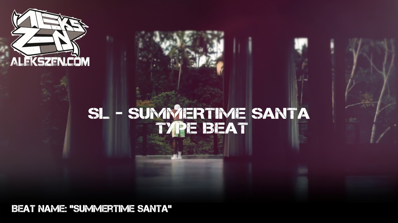 (FREE) SL - "Summertime Santa" Type Beat (Prod. By @AleksZen) [No ...