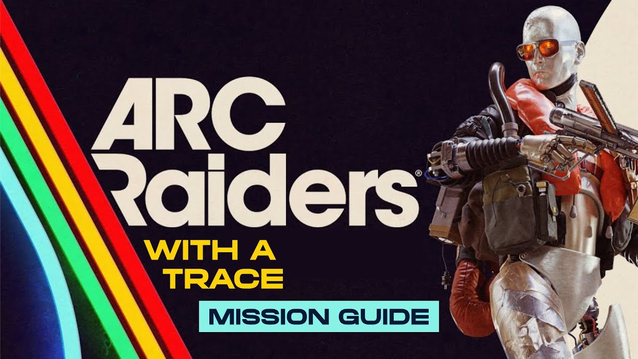 How to Complete the With a Trace Mission in Arc Raiders - YouTube