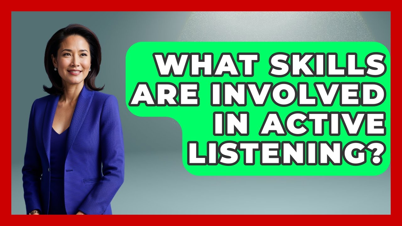 What Skills Are Involved In Active Listening? - Better Family ...