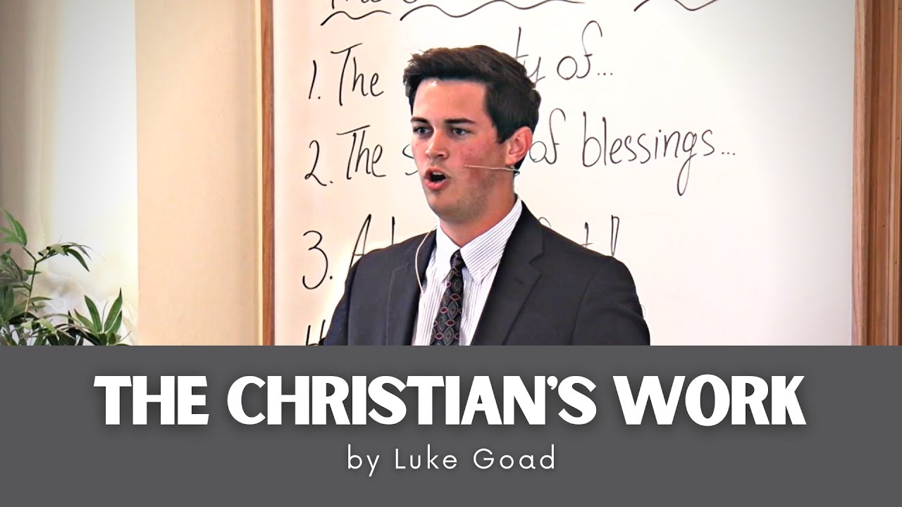 The Christian's Work (Luke Goad) - YouTube
