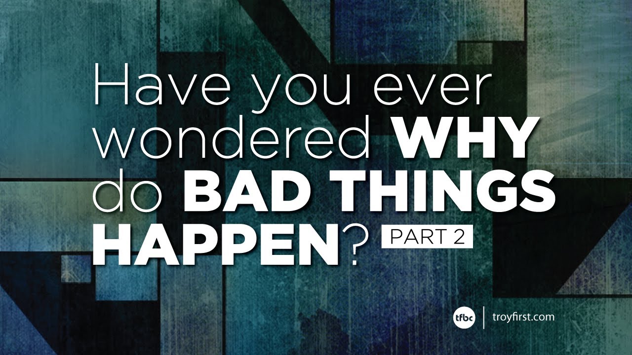 Why Do Bad Things Happen? Part 2 - YouTube