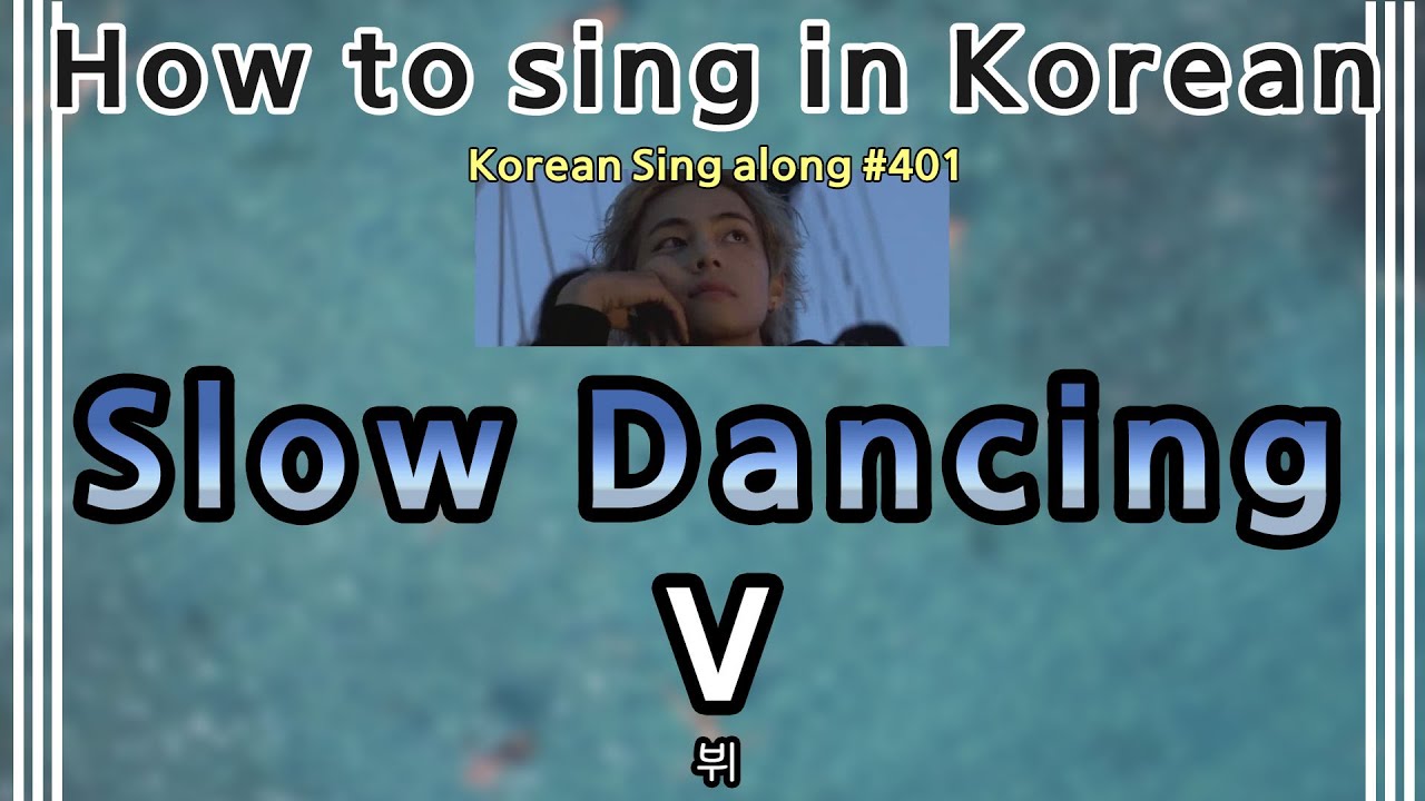 [Sing along Korean] Slow Dancing – V (뷔) (tutorial/easy lyrics ...