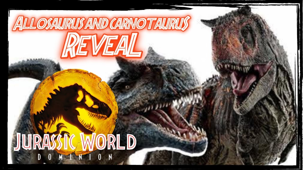 Allosaurus and Carnotaurus Revealed in Jurassic World: Dominion ...
