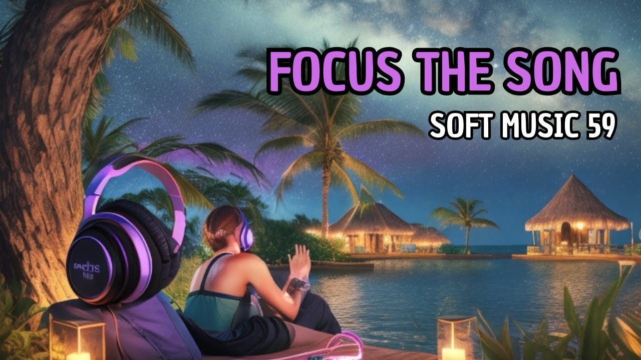 Focus the song - Soft music 59 - YouTube