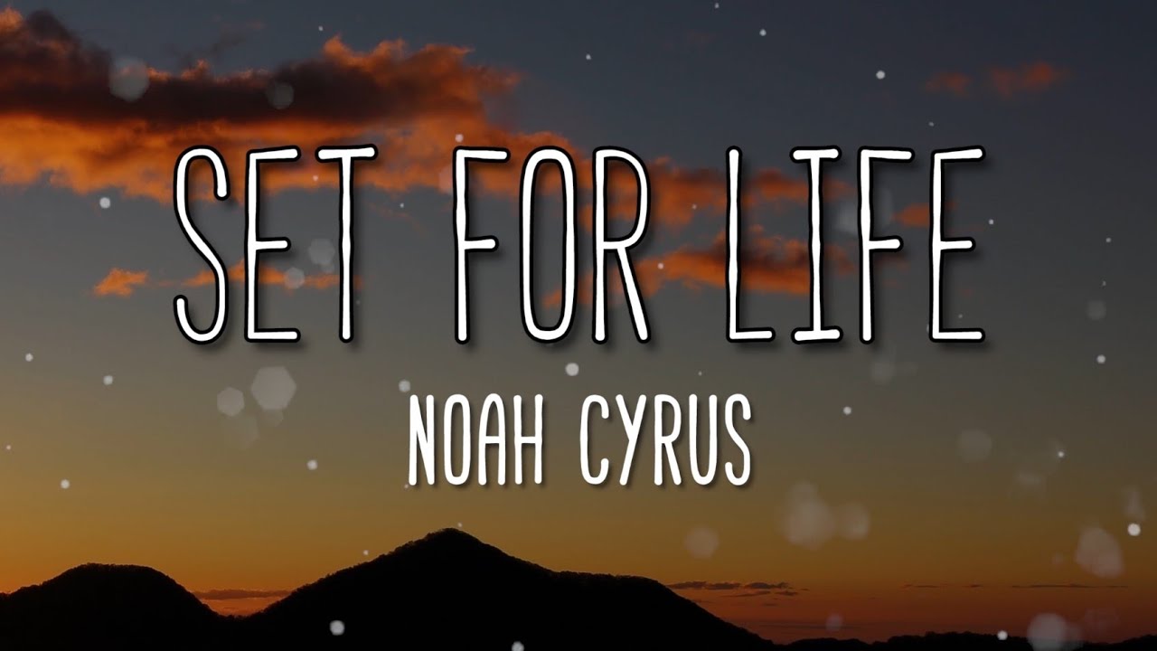 Set For Life - Noah Cyrus (Lyrics) - YouTube