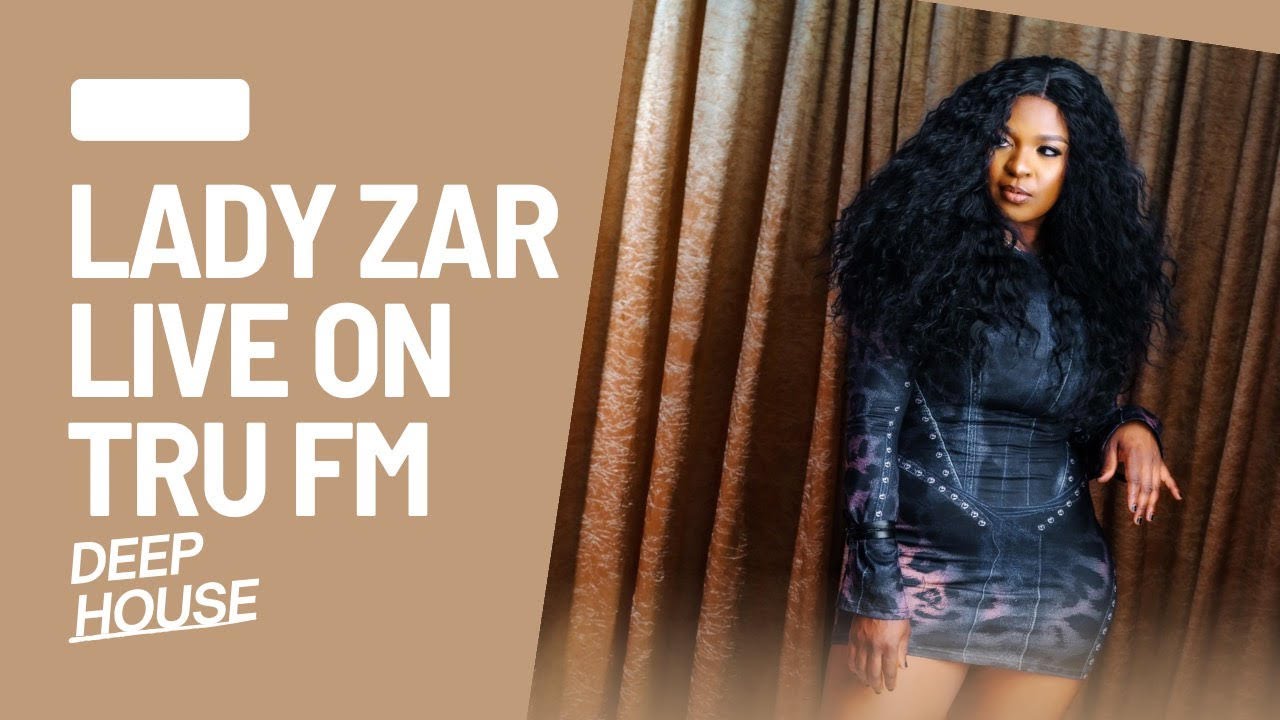 LADY ZAR FEATURED ON TRU FM DEEP HOUSE SESSION I RESIDENCY I DEEP HOUSE ...