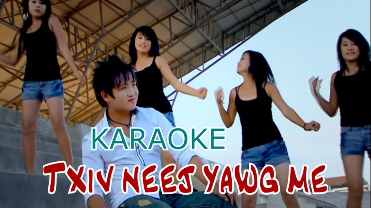 TXIV NEEJ YAWG ME KARAOKE By Hwm Lauj - YouTube