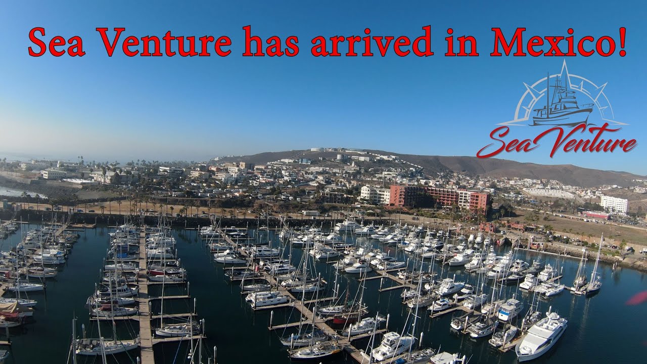 Mexico here we are! Sea Venture arrives in Mexico. EP 122 - YouTube