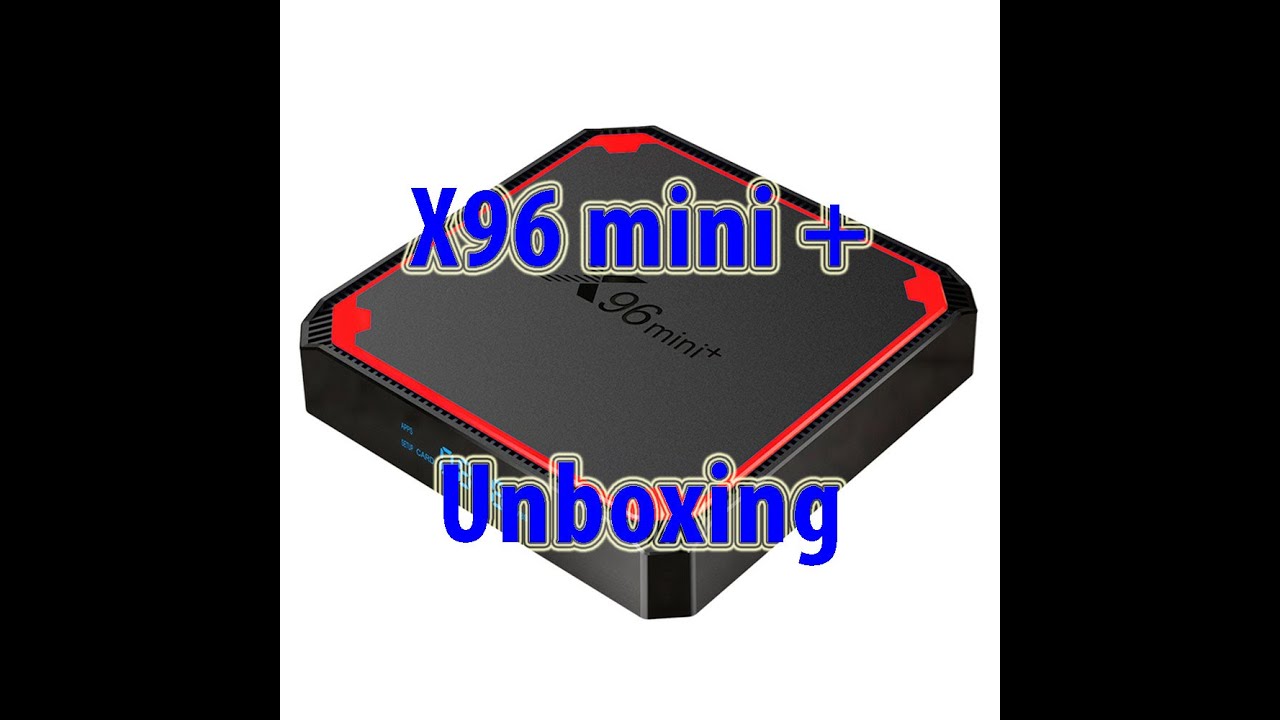 X96 Mini Plus UNBOXING Android 9 NEW 2021 TV BOX - YouTube