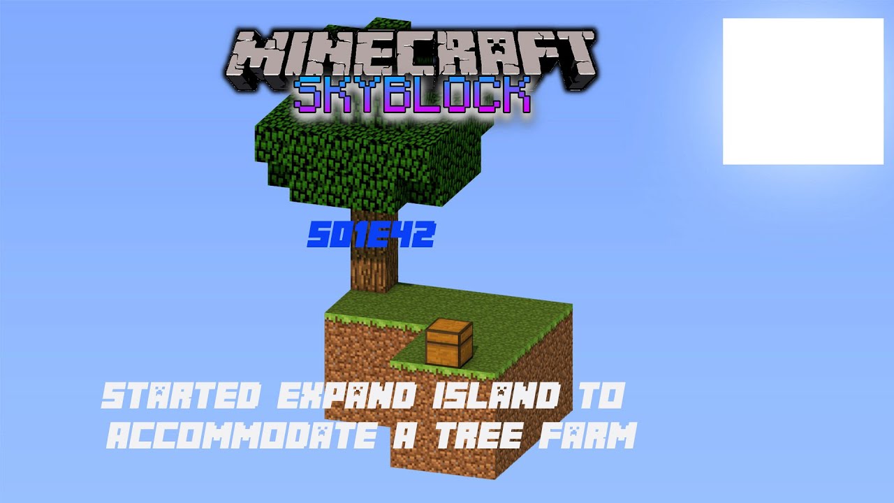 Skyblock Survival S01E42- Started Expand Island To Accommodate A Tree ...