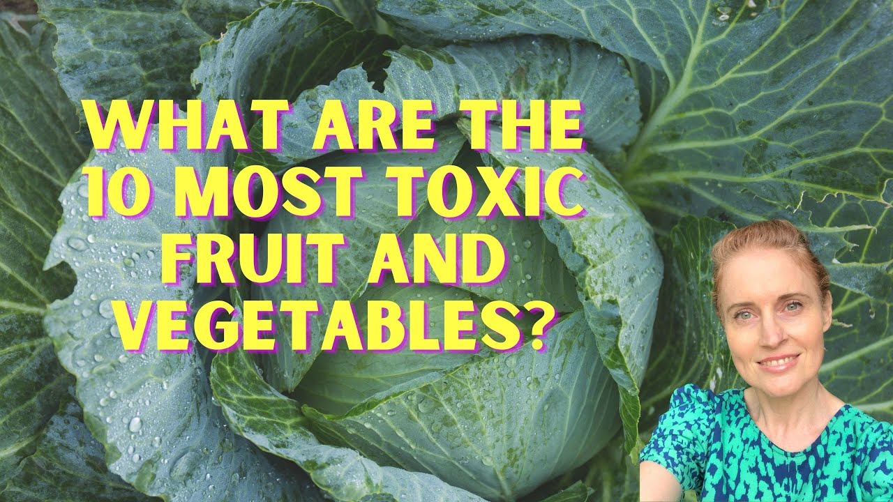 10 toxic fruit and vegetables to try to avoid. - YouTube