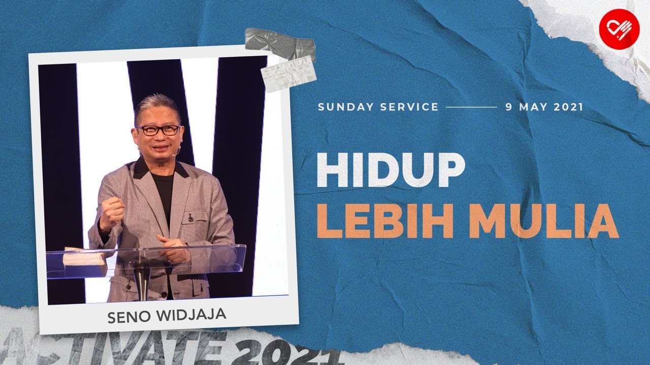 9 MEI 2021 | Seno Widjaja - HIDUP LEBIH MULIA - YouTube