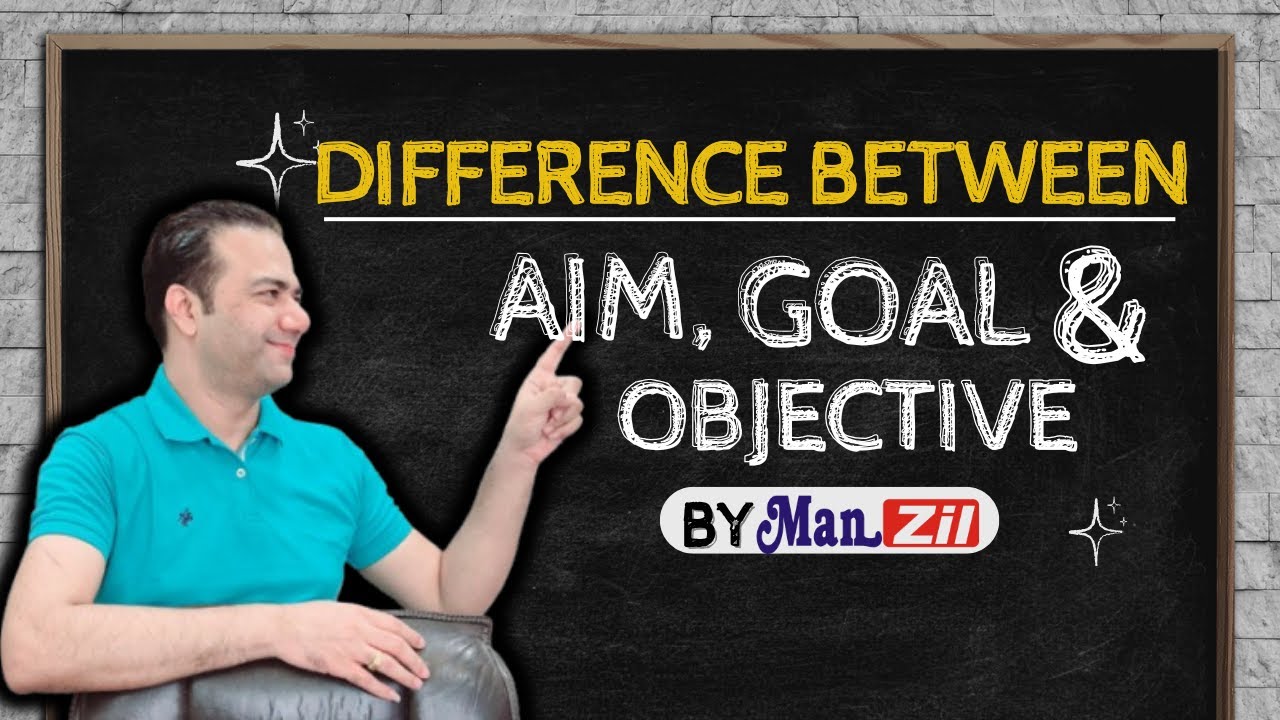 Aim Vs Goal Vs Objective | Difference between Aim Goal & Objective | By ...