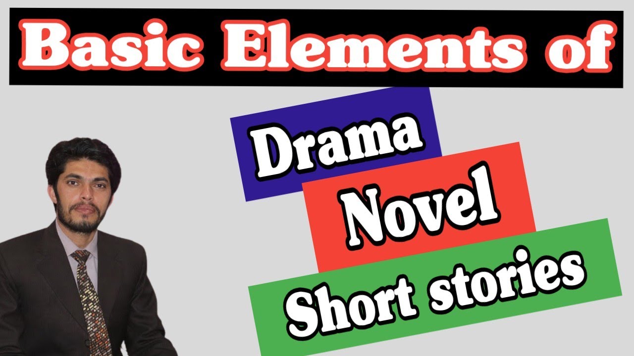 Basic Elements of Drama, Novel, Short story - YouTube