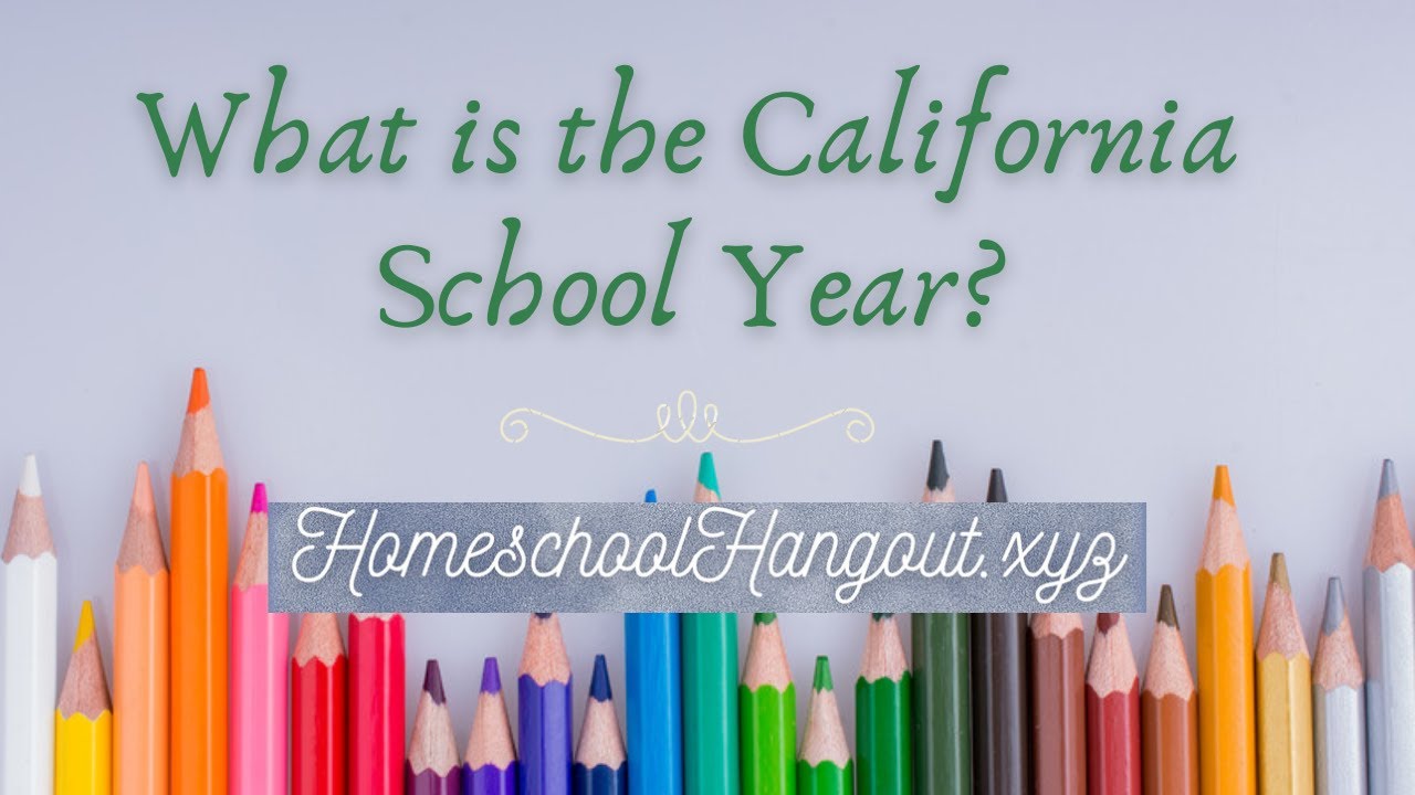 What is the California School Year? Homeschool Hangout Answers - YouTube