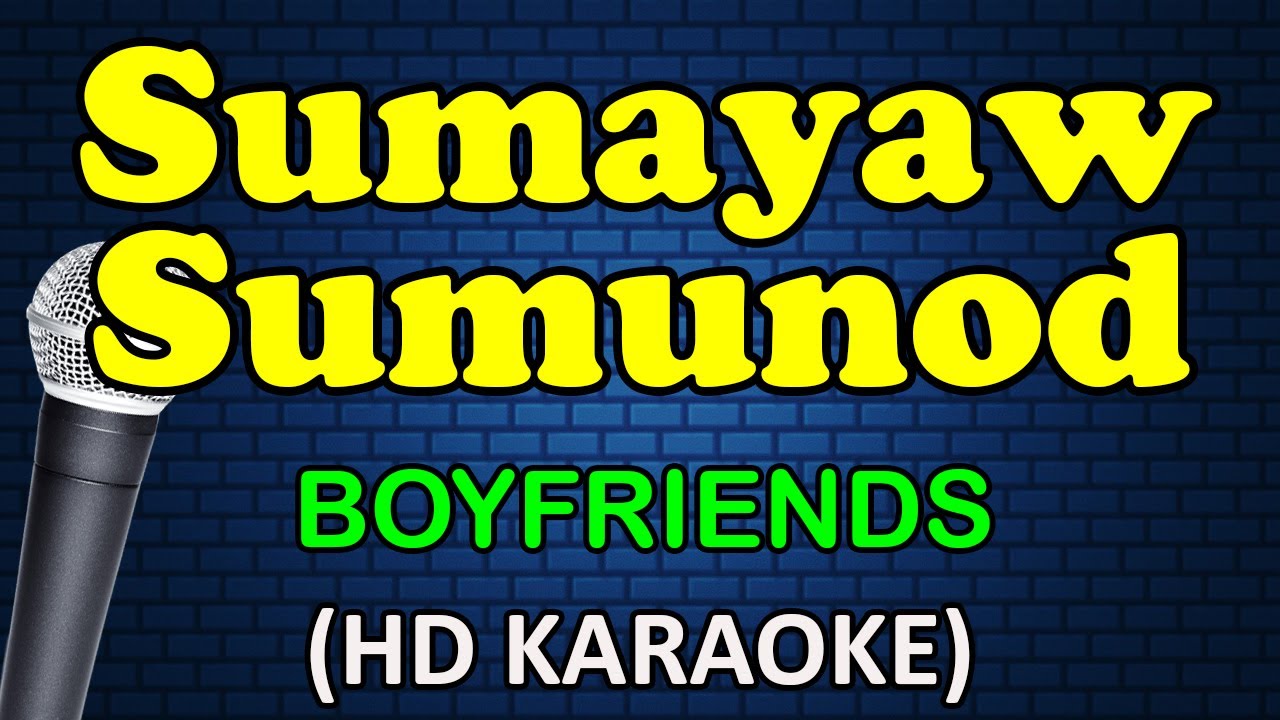 SUMAYAW SUMUNOD - Boyfriends (HD Karaoke) - YouTube
