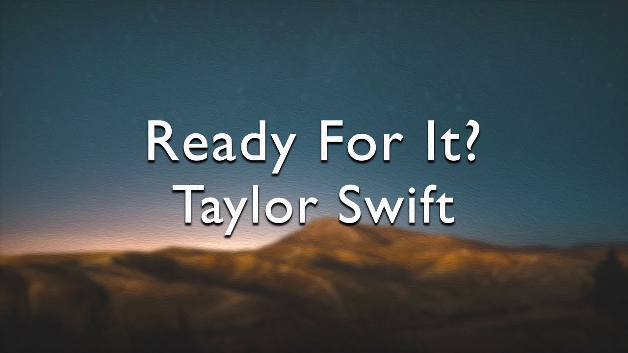 Taylor Swift - …Ready For It?(Lyrics) - YouTube