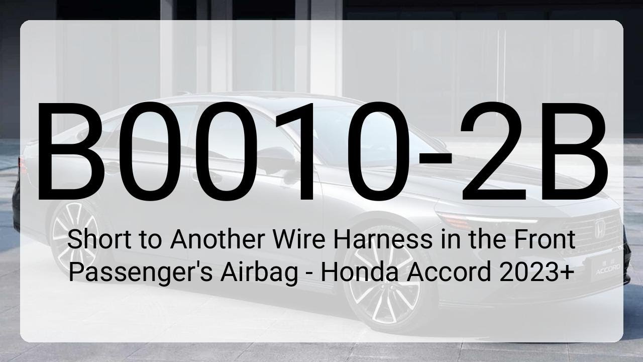 DTC B0010-2B: Short to Another Wire Harness in the Front Passenger's ...