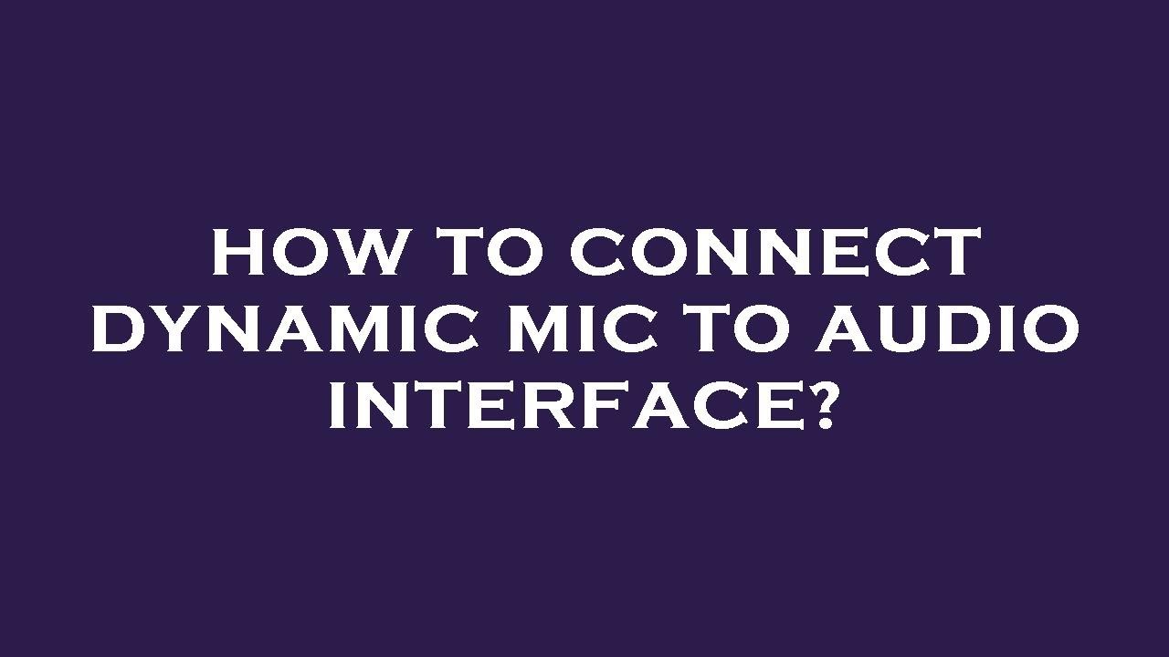 How to connect dynamic mic to audio interface? - YouTube