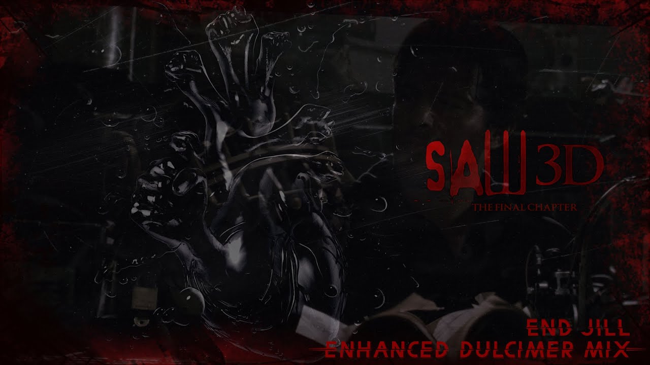 End Jill | Enhanced Dulcimer Mix | Saw 3D: The Final Chapter - YouTube