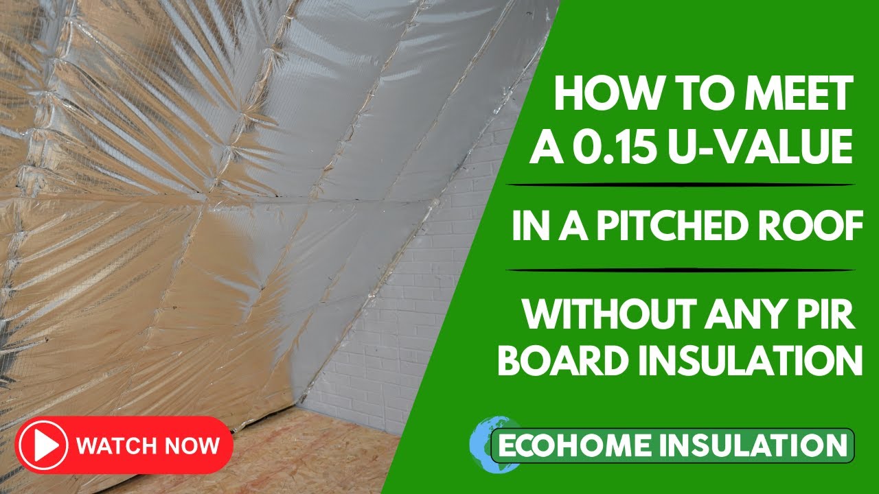 How-To Insulate Your Pitched Roof to meet a 0.15 U-Value without ANY PIR Insulation - YouTube