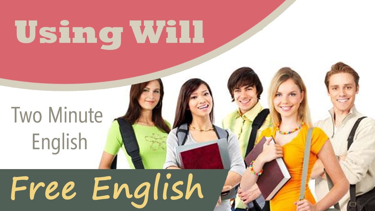 The Proper Usage of 'Will' in English Conversations - Learn English ...