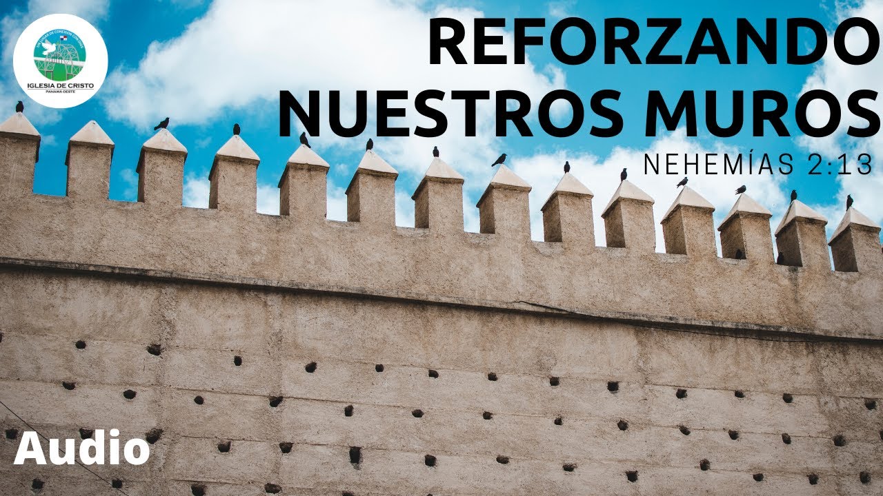 Reforzando Nuestros Muros (Nehemías 2:13) - YouTube