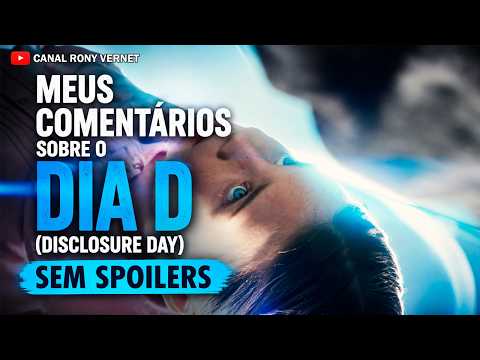 CORTES: Meus comentários sobre o Dia D (Disclosure Day) SEM SPOILERS