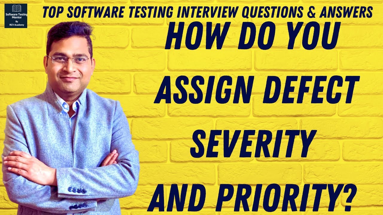 How Do You Assign Defect Severity And Priority Software Testing Interview Questions Youtube
