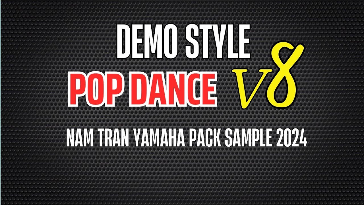 Demo Style Pop Dance - V8 - 2024 Nam Trân Yamaha Sample - YouTube