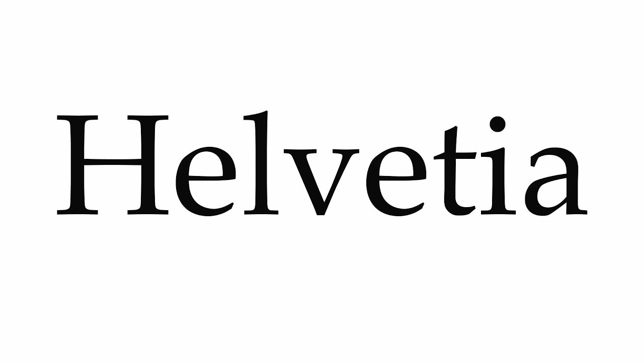How to Pronounce Helvetia - YouTube
