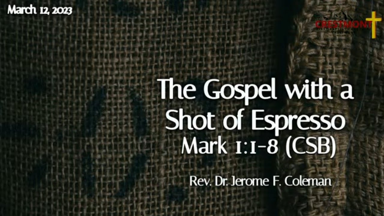 "The Gospel with a Shot of Espresso" (Mark 1:1-8 CSB) - Rev. Dr. Jerome ...