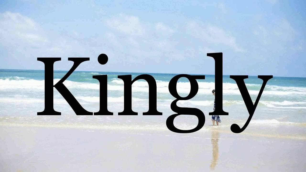 How To Pronounce Kingly🌈🌈🌈🌈🌈🌈Pronunciation Of Kingly - YouTube