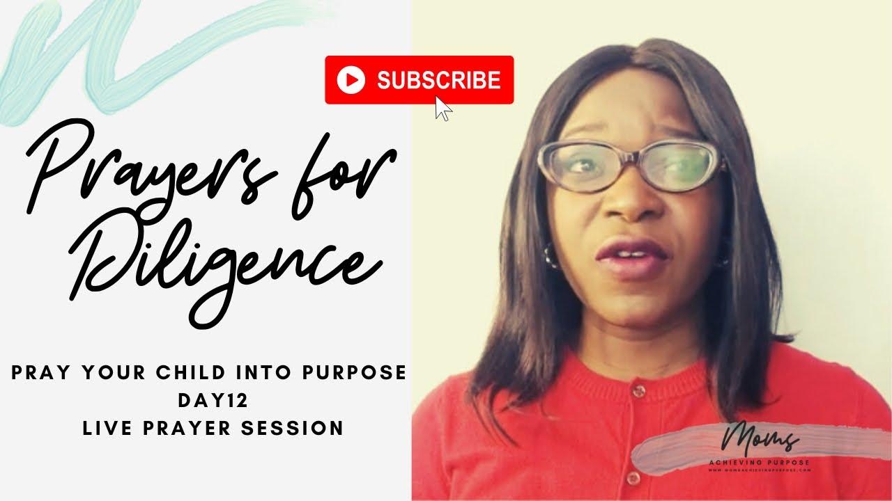 Prayers for Diligence - Pray Your Child into Purpose Live Prayer ...